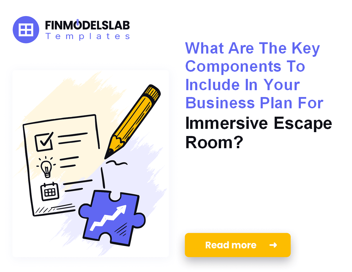 7 Steps to Write an Immersive Escape Room Business Plan;
