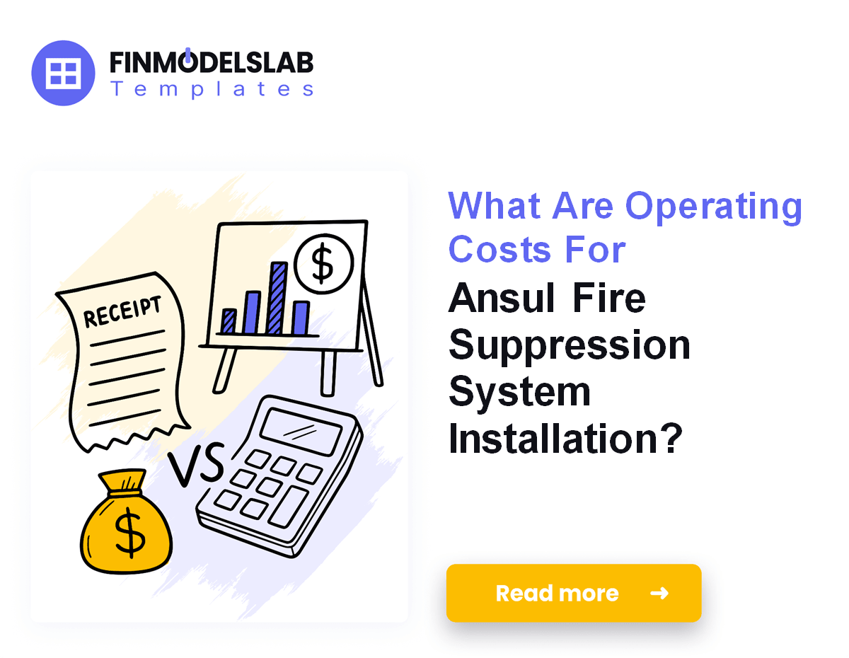 Ansul Fire Suppression Installation Running Costs: $59k/Month