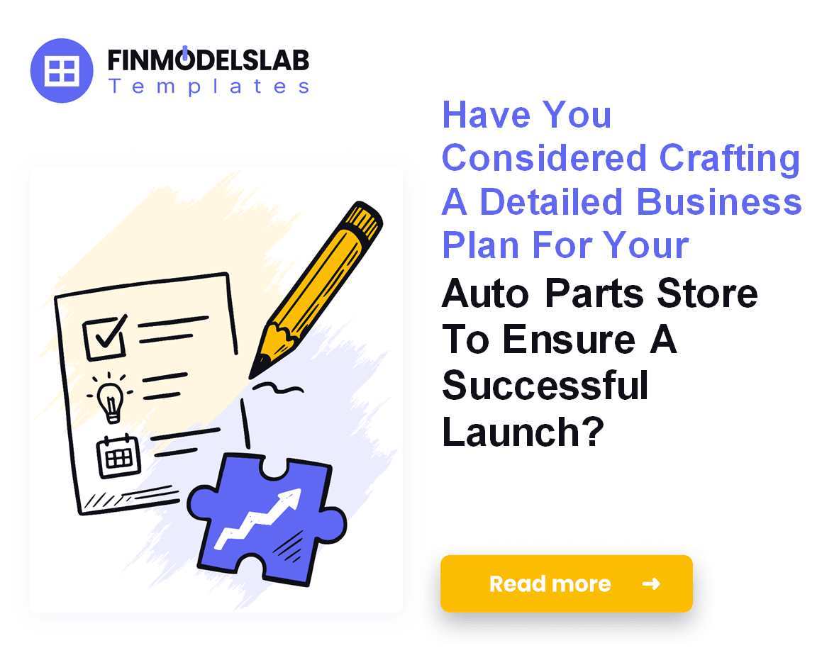 7 Steps to Write an Auto Parts Store Business Plan (2026);