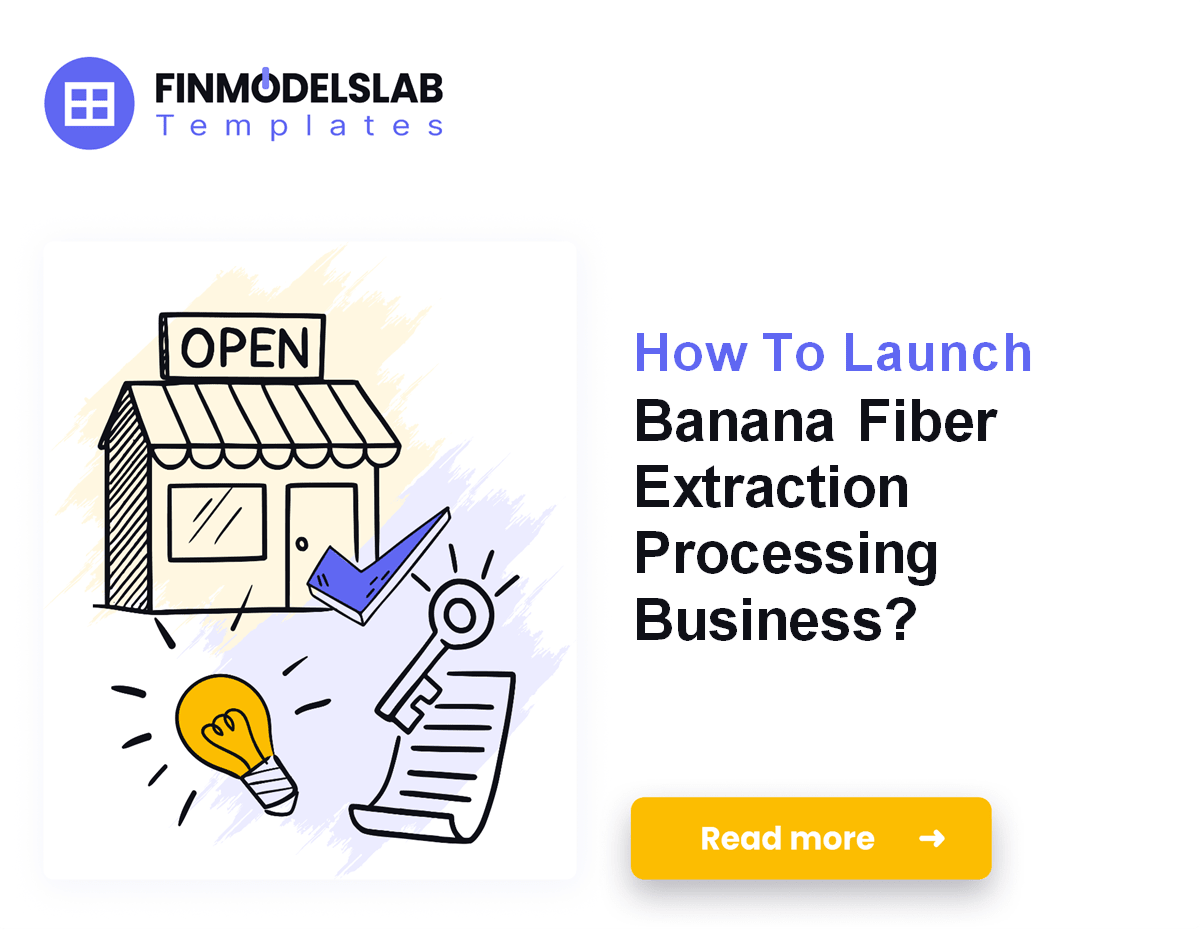 Launch Banana Fiber Processing: $133M CAPEX, 2-Month Breakeven