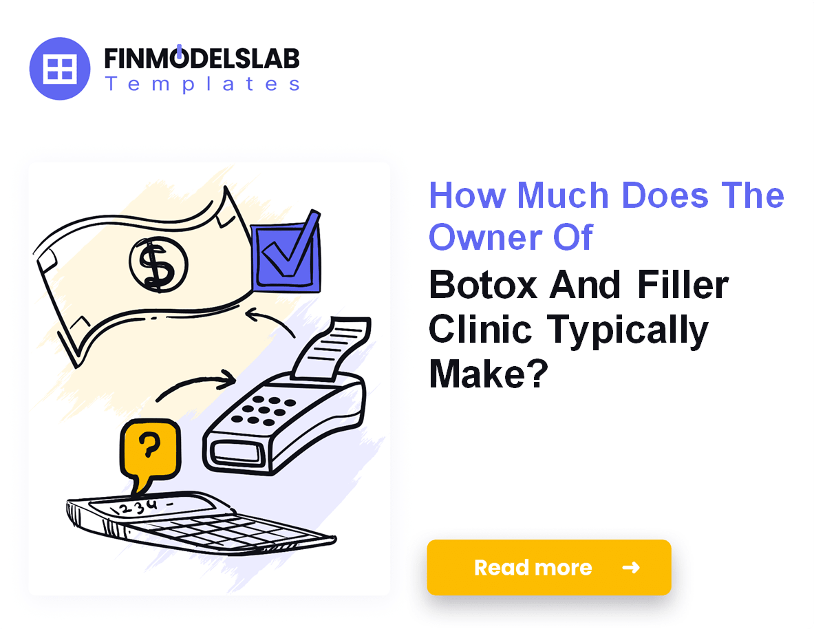 Botox and Filler Clinic Owner Income: $620K to $95M