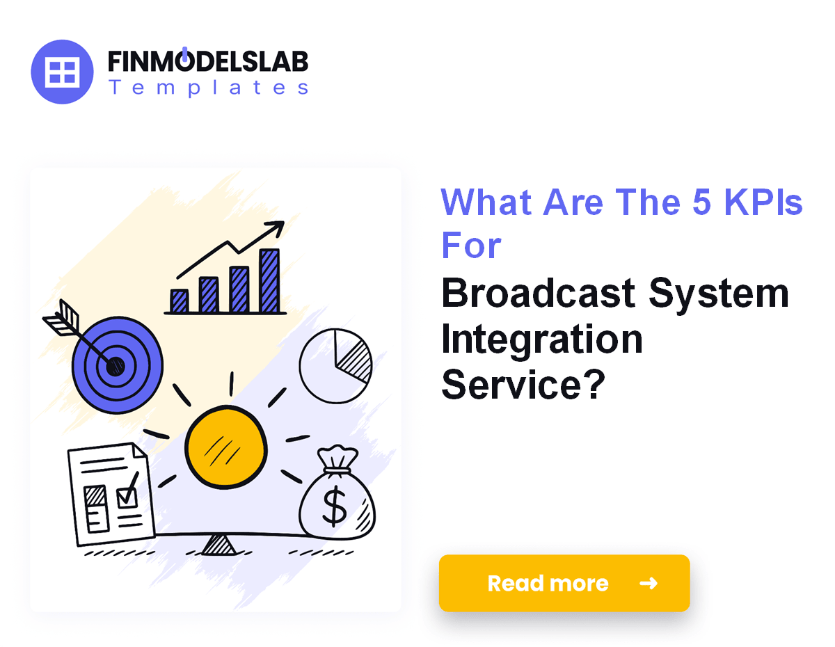 7 KPIs for Broadcast System Integration: $53M Revenue