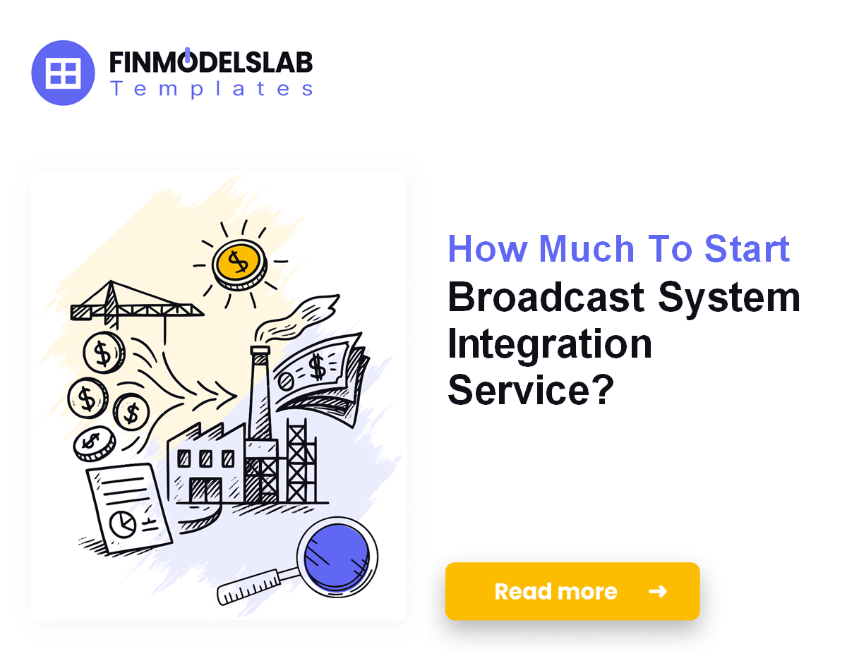 Broadcast System Integration Service Startup Costs: $624K Budget