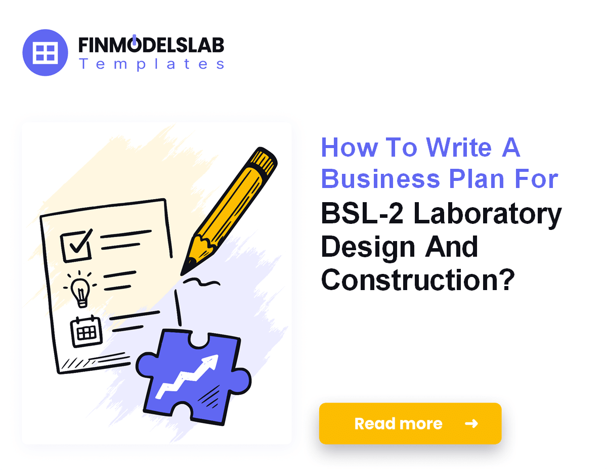 7 Steps to Write a BSL-2 Lab Construction Business Plan