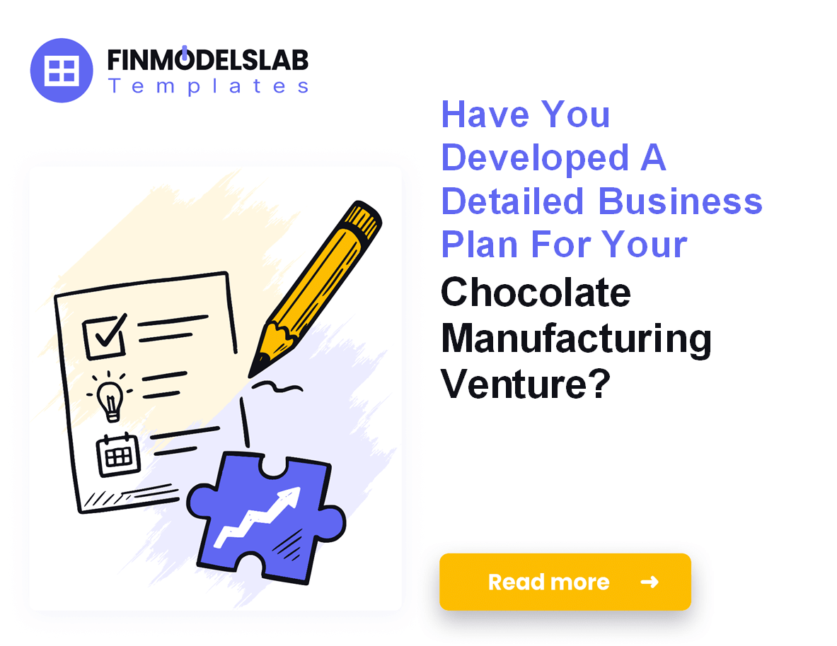 7 Steps to Write a Chocolate Manufacturing Business Plan;