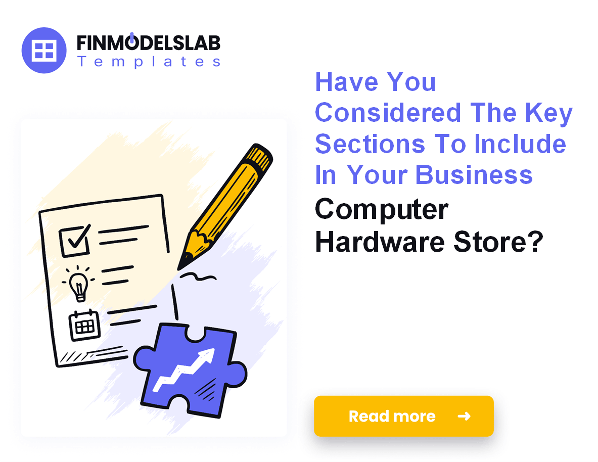 7 Steps to Write a Computer Hardware Store Business Plan;
