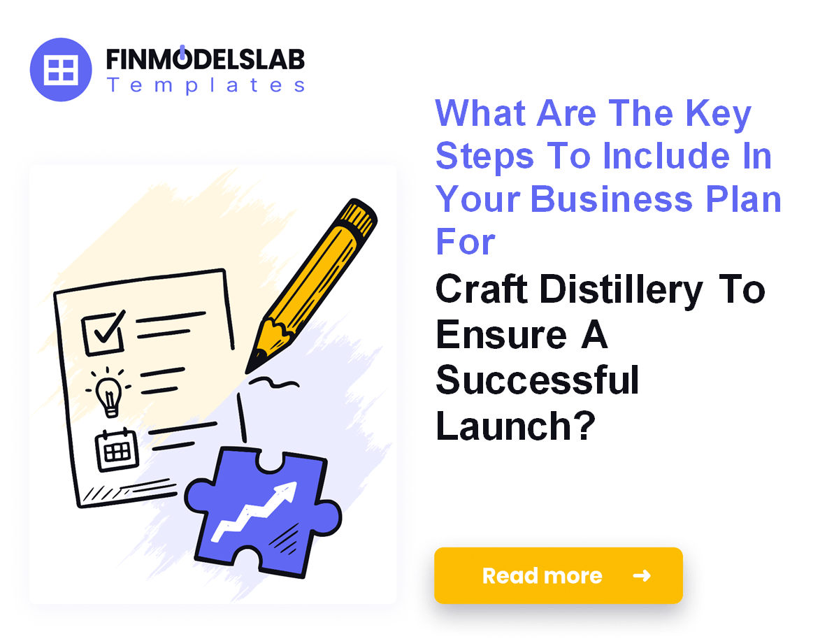 7 Steps to Write a Craft Distillery Business Plan (5-Year Forecast);