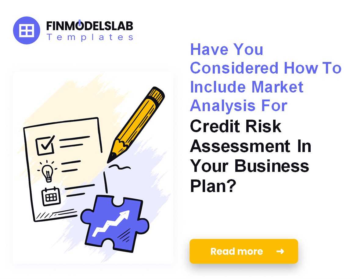7 Steps to Write a Credit Risk Assessment Business Plan;