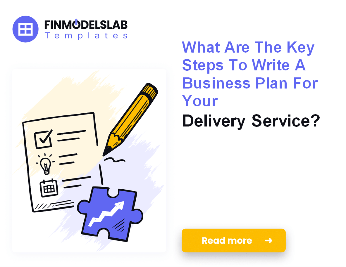 7 Steps to Write a Delivery Service Business Plan (5-Year Forecast);