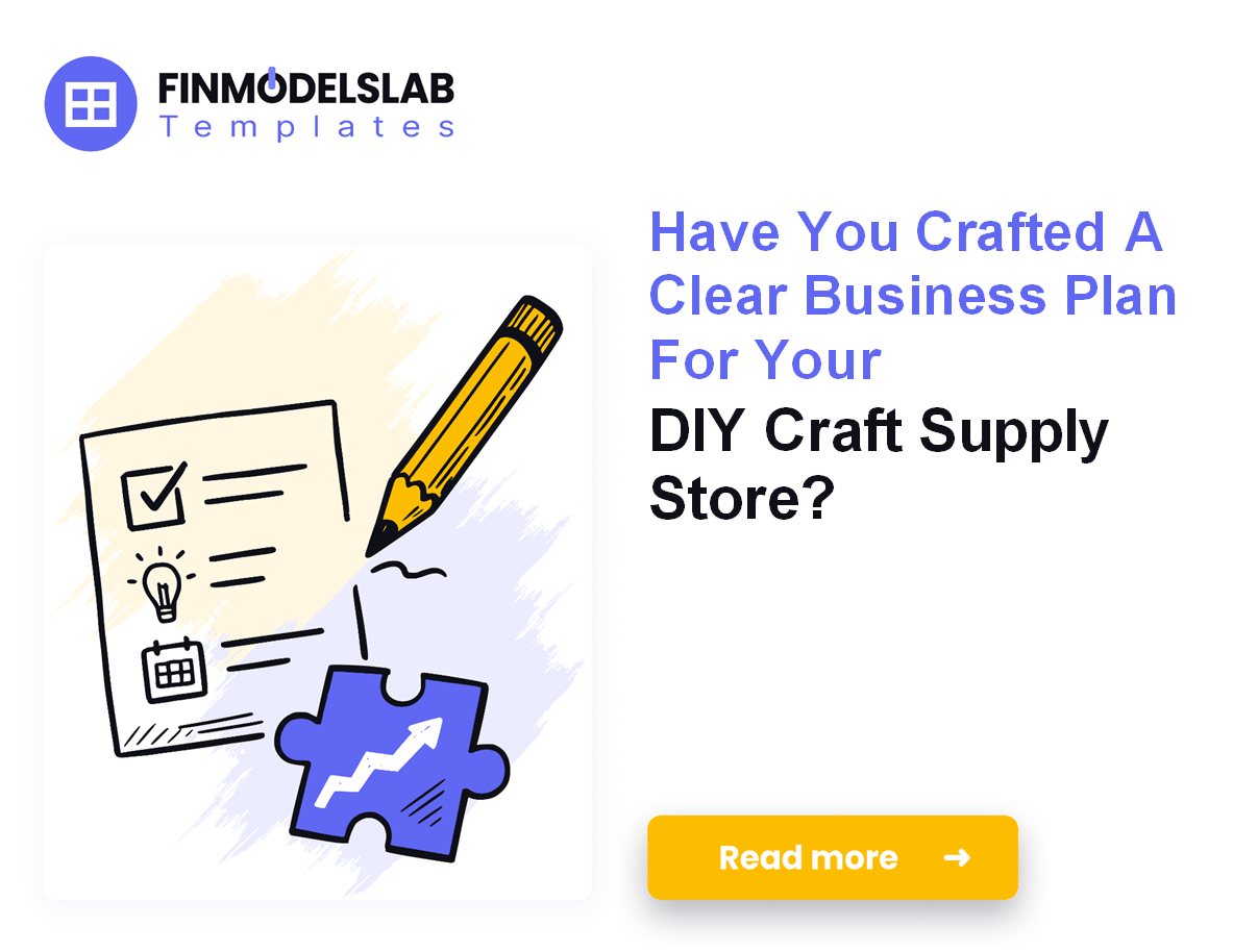 DIY Craft Supply Store Business Plan: 7 Steps & 5-Year Forecast;