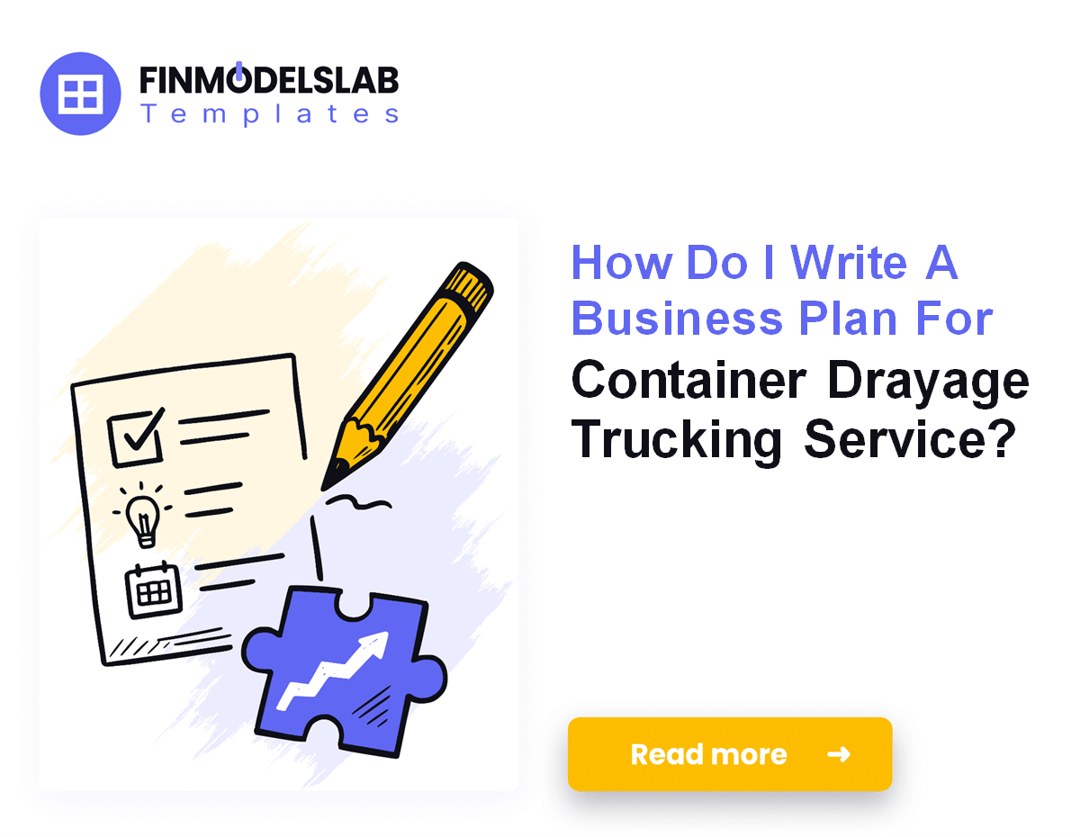 7 Steps to Write a Container Drayage Trucking Business Plan