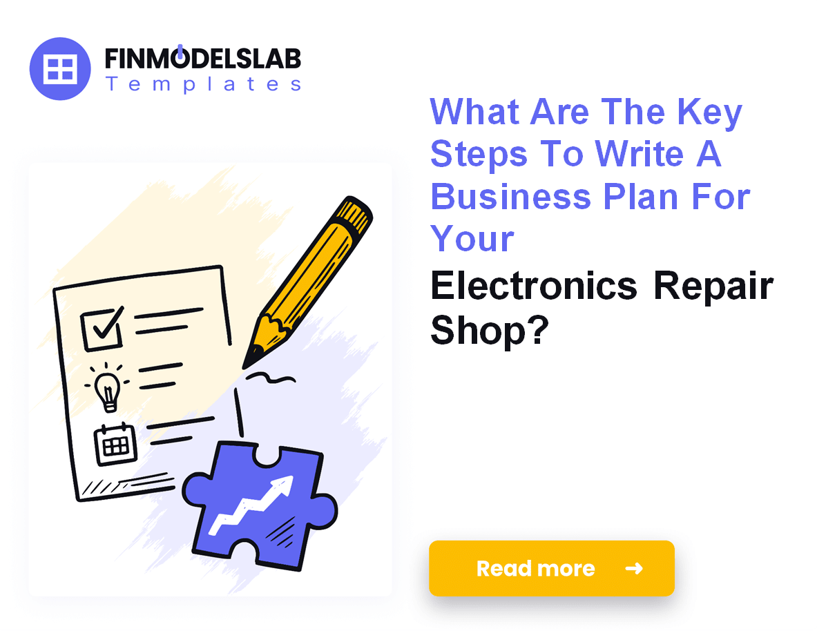 7 Steps to Write an Electronics Repair Shop Plan (5-Year Forecast);