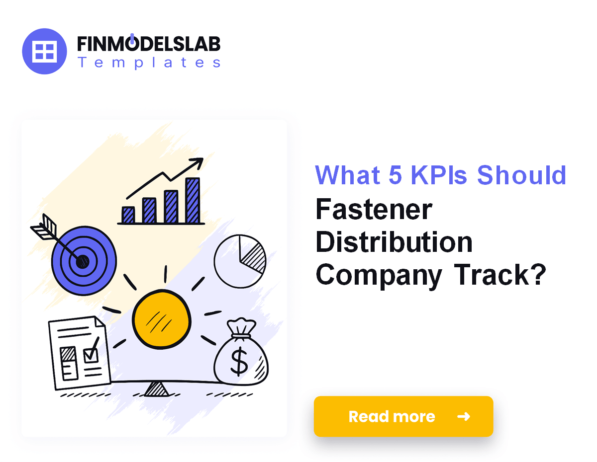 7 KPIs for Fastener Distribution: 85% Margin, 48% IRR