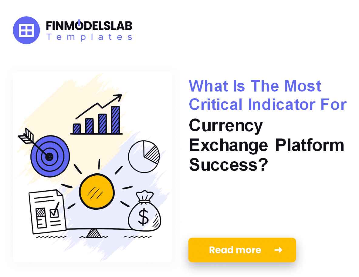 7 Key KPIs for Currency Exchange Platforms: Payback & Costs;