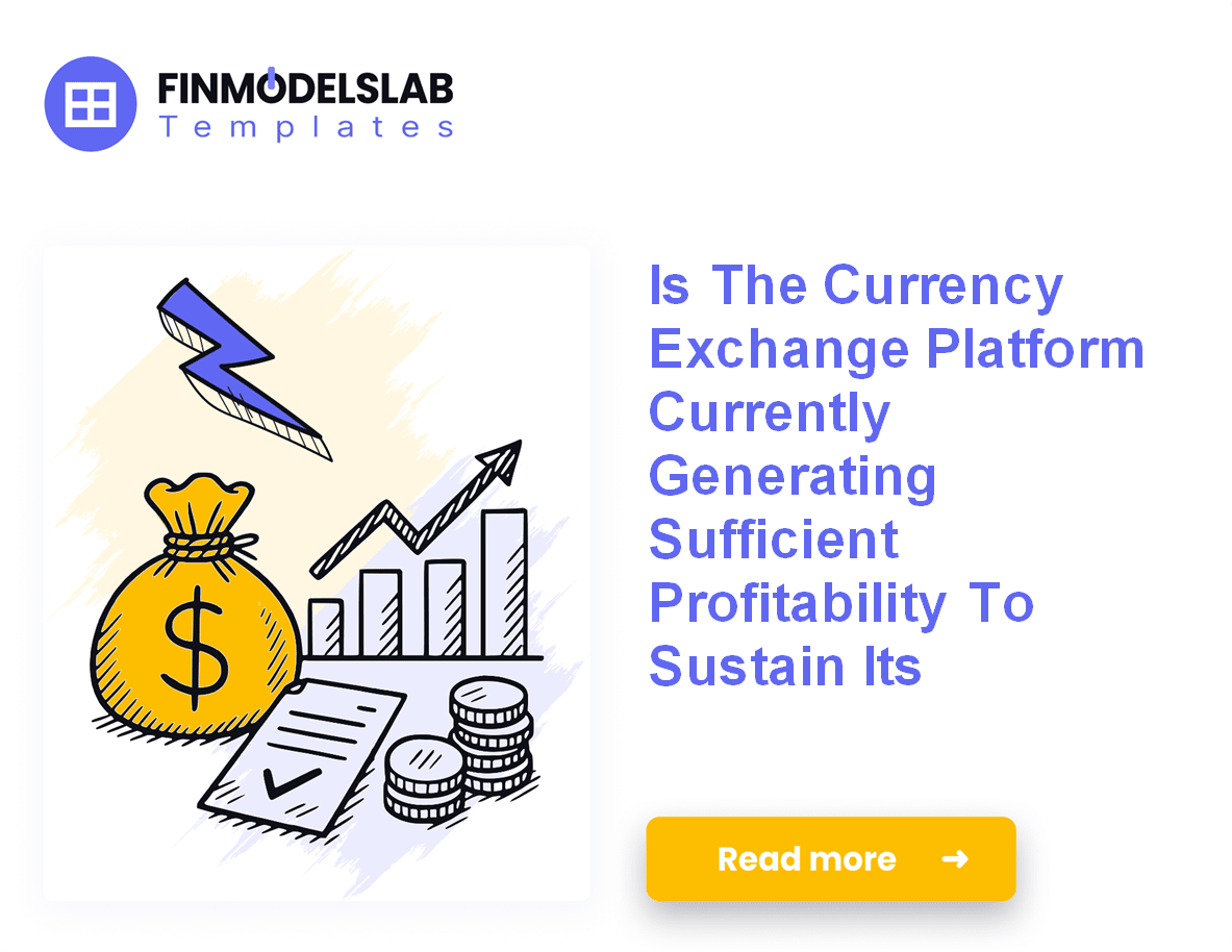 7 Ways to Hit Breakeven Faster for Currency Exchange Platforms;
