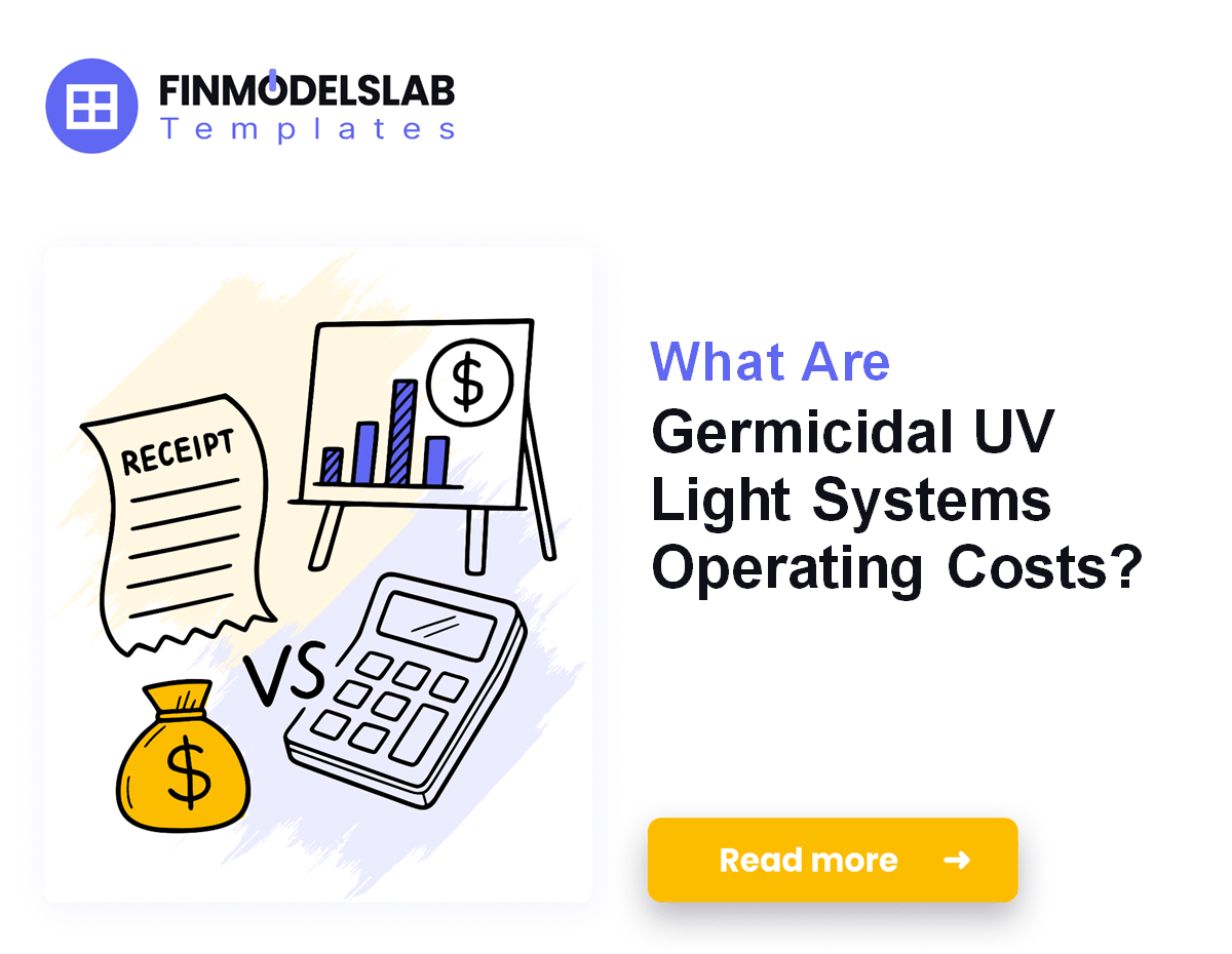 Germicidal UV Systems Costs: $464k Monthly OpEx, 30-Month Breakeven