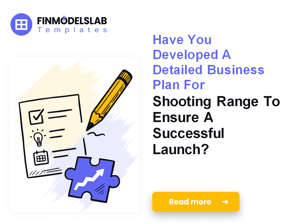 7 Steps to Write a Shooting Range Business Plan & 5-Year Forecast;