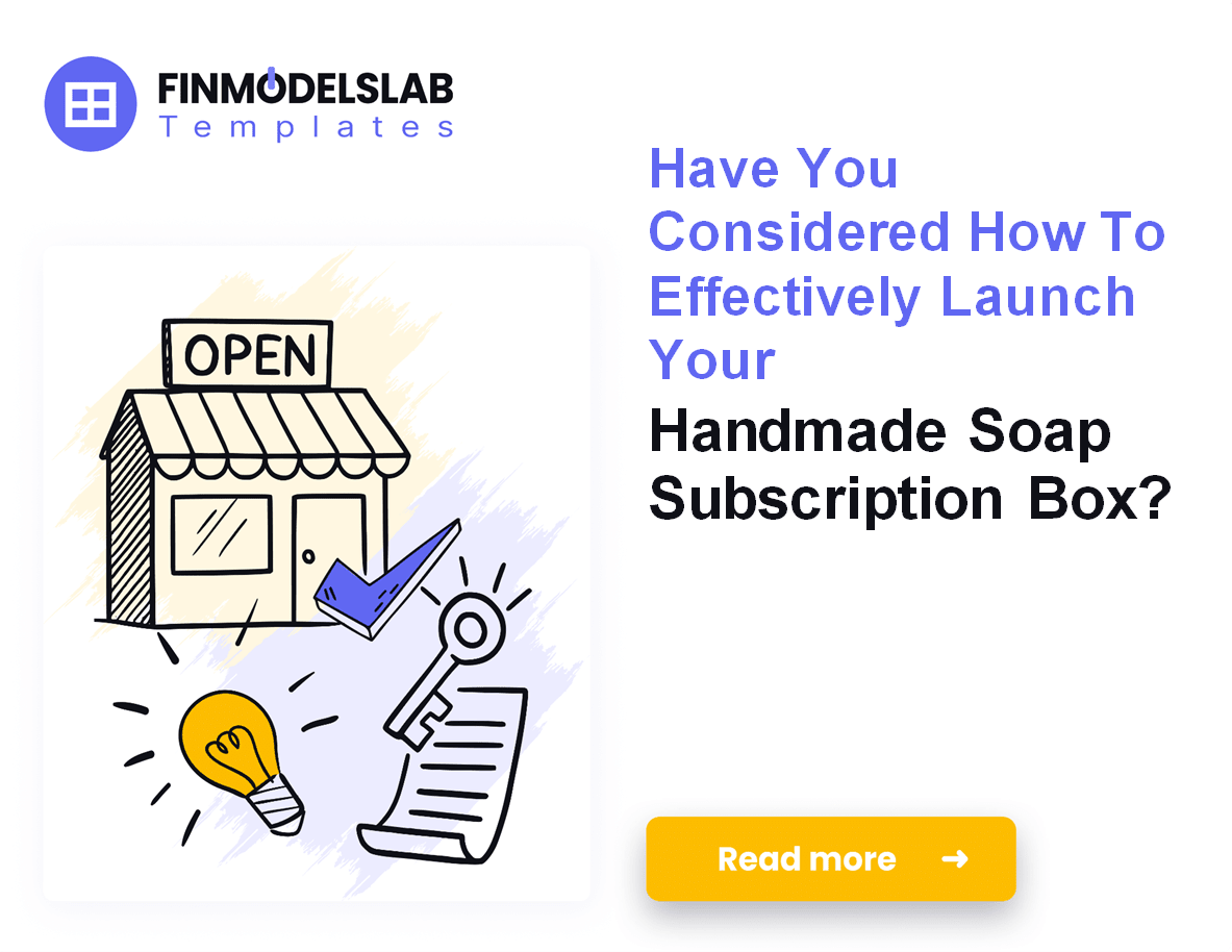 Launching a Handmade Soap Subscription Box: 7 Steps;