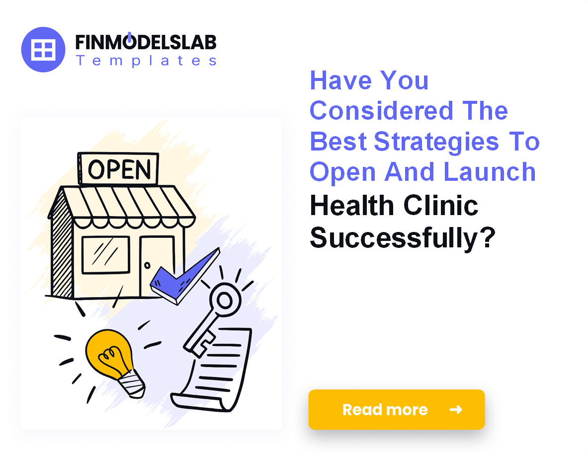 Launch a Health Clinic: 7 Steps, $390k CAPEX, 14-Month Breakeven;