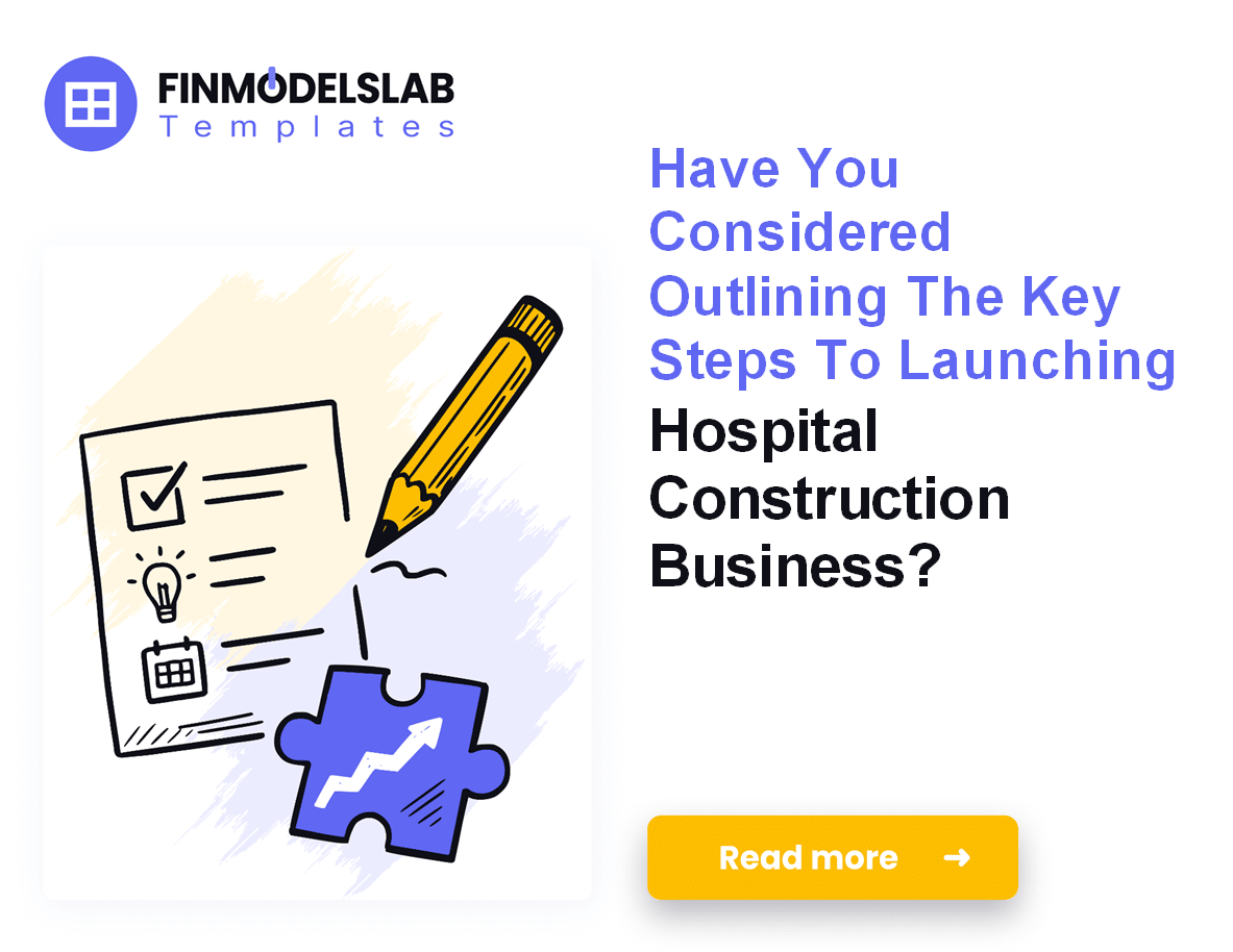 7 Steps to Write a Hospital Construction Business Plan