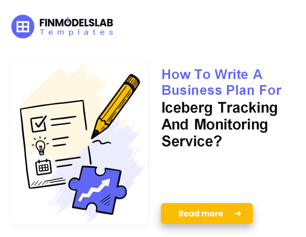7 Steps to Write an Iceberg Tracking Business Plan (5-Year Forecast)