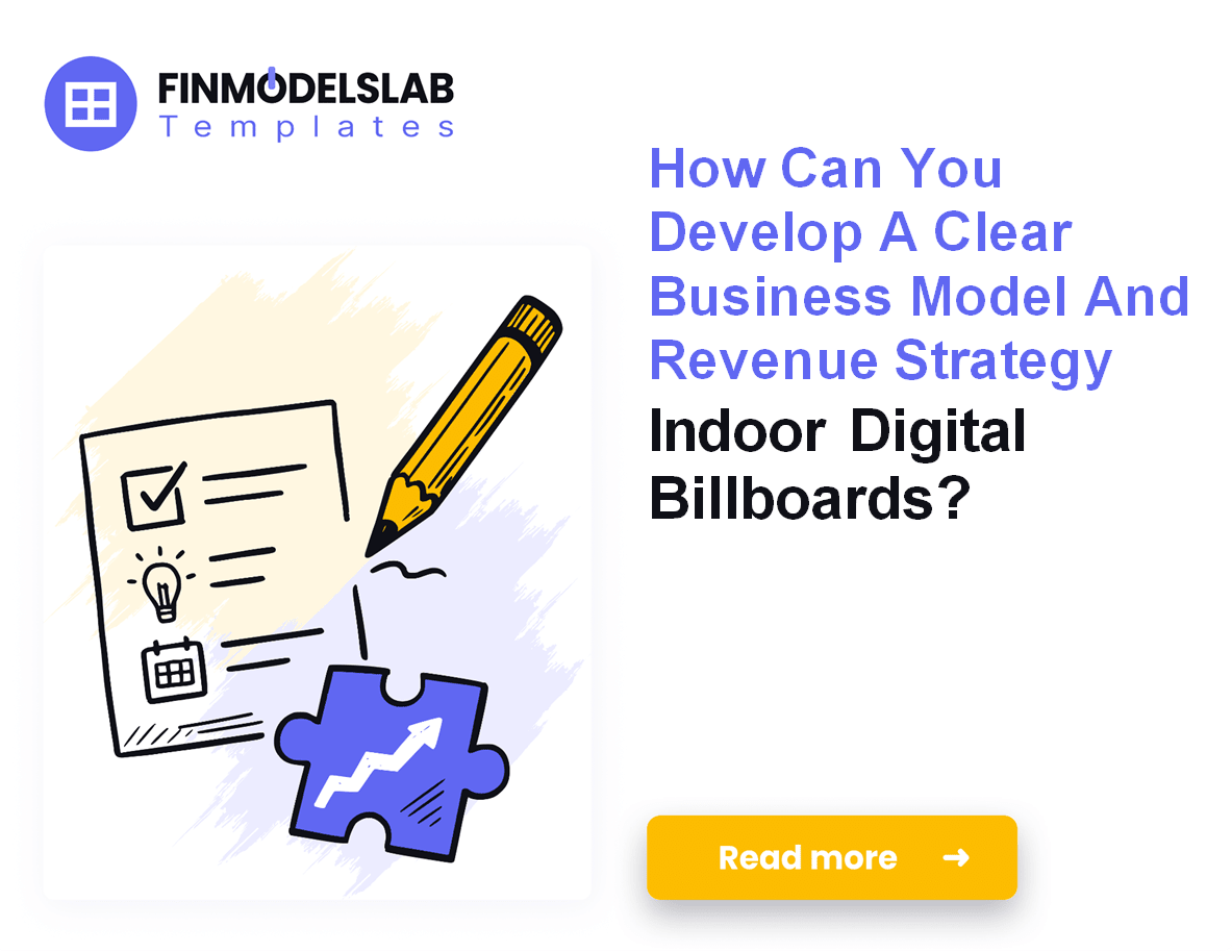 7 Steps to Write a Business Plan for Indoor Digital Billboards;