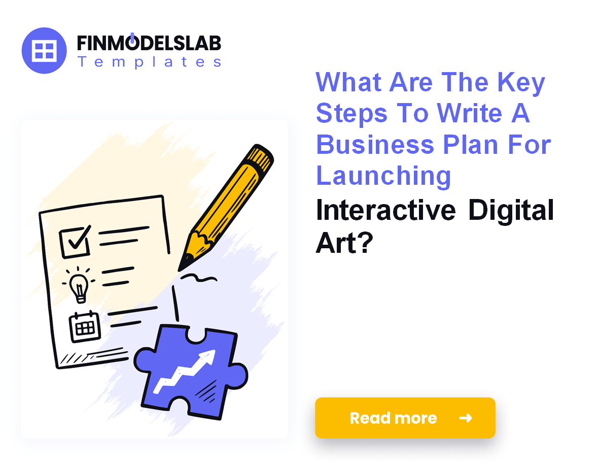 7 Steps to Write an Interactive Digital Art Business Plan;