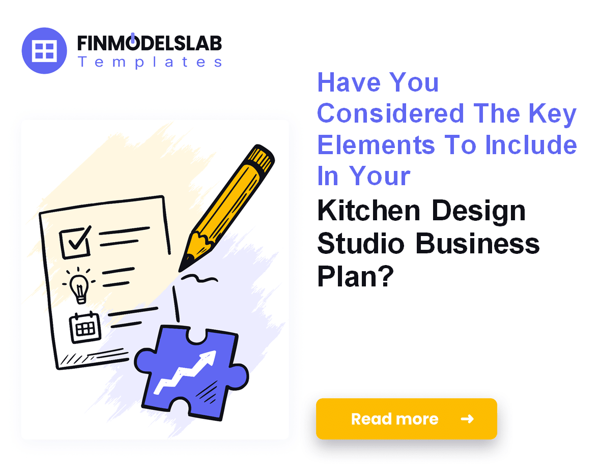 7 Steps to Write a Kitchen Design Studio Business Plan;
