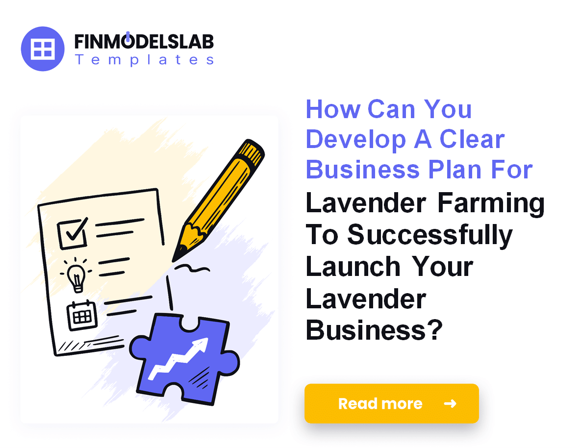 7 Steps to Write a Lavender Farming Business Plan (3-Year Forecast);