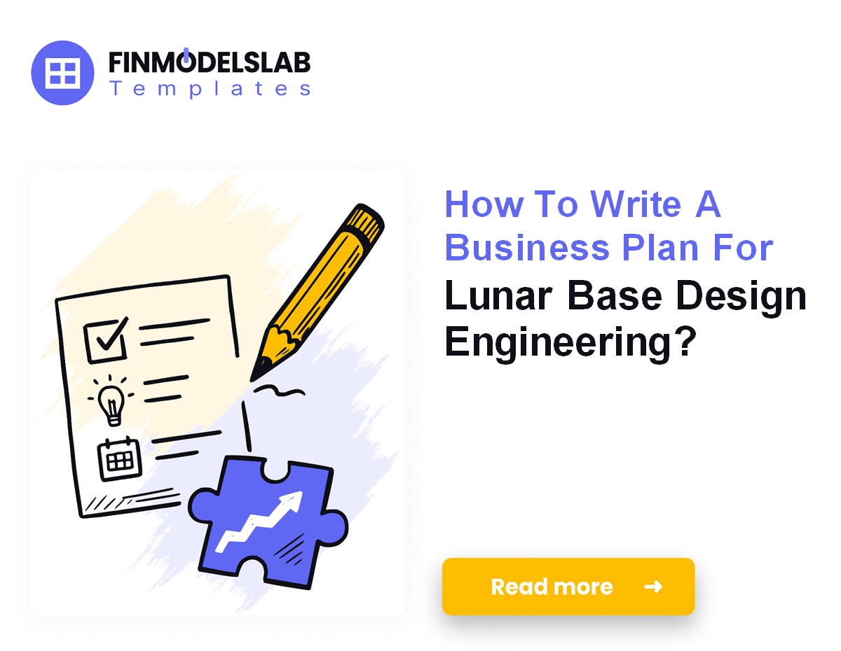 7 Steps to Write a Lunar Base Design Engineering Plan