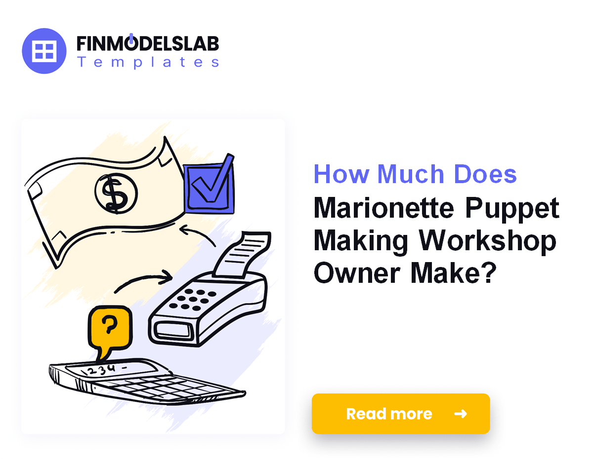 Marionette Puppet Workshop Owner Income: $55K to $100K+