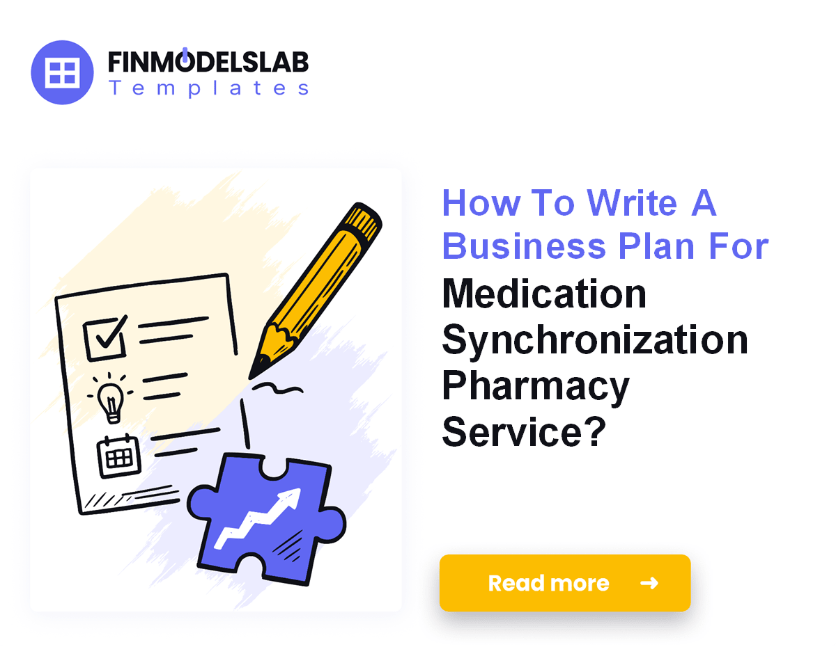 7 Steps to Write a Med Sync Pharmacy Business Plan (5-Year)