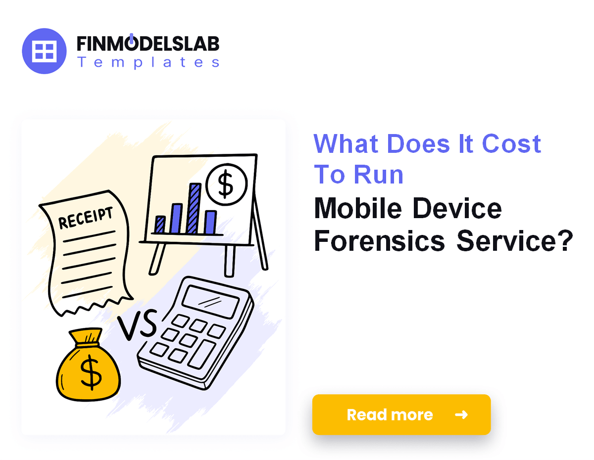 Mobile Device Forensics Service Running Costs: $57K Monthly Budget