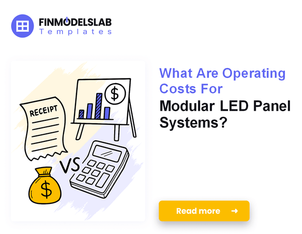 Modular LED Panel Systems Running Costs: $56k Monthly Fixed