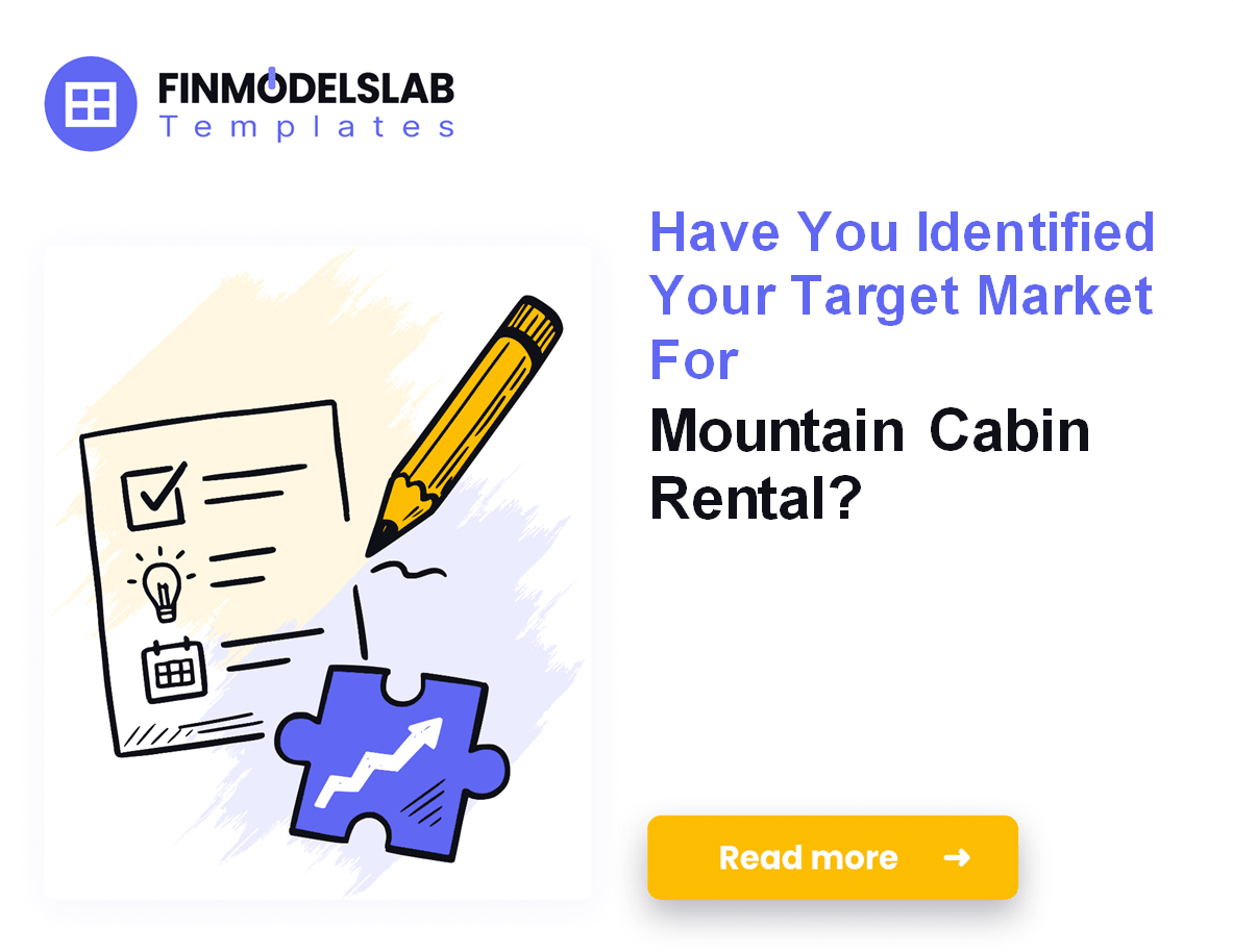 7 Steps to Write a Mountain Cabin Rental Business Plan;