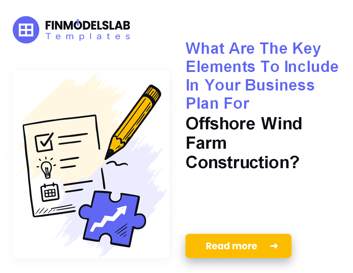 Offshore Wind Farm Construction Business Plan: 7 Steps;