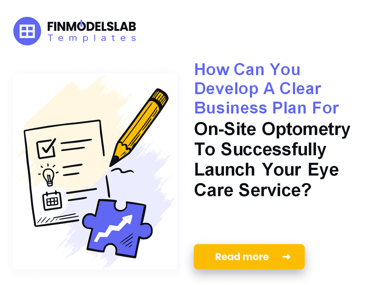 7 Steps to Write an On-Site Optometry Business Plan