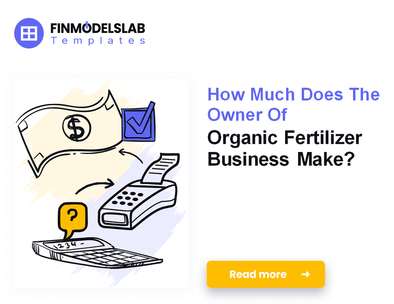 Organic Fertilizer Owner Income: $120K to $15M+