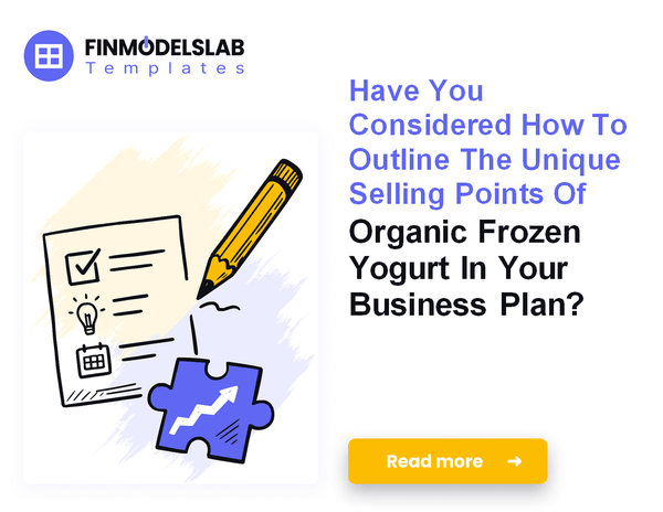 Organic Frozen Yogurt Business Plan: 7 Steps & 5-Year Forecast;
