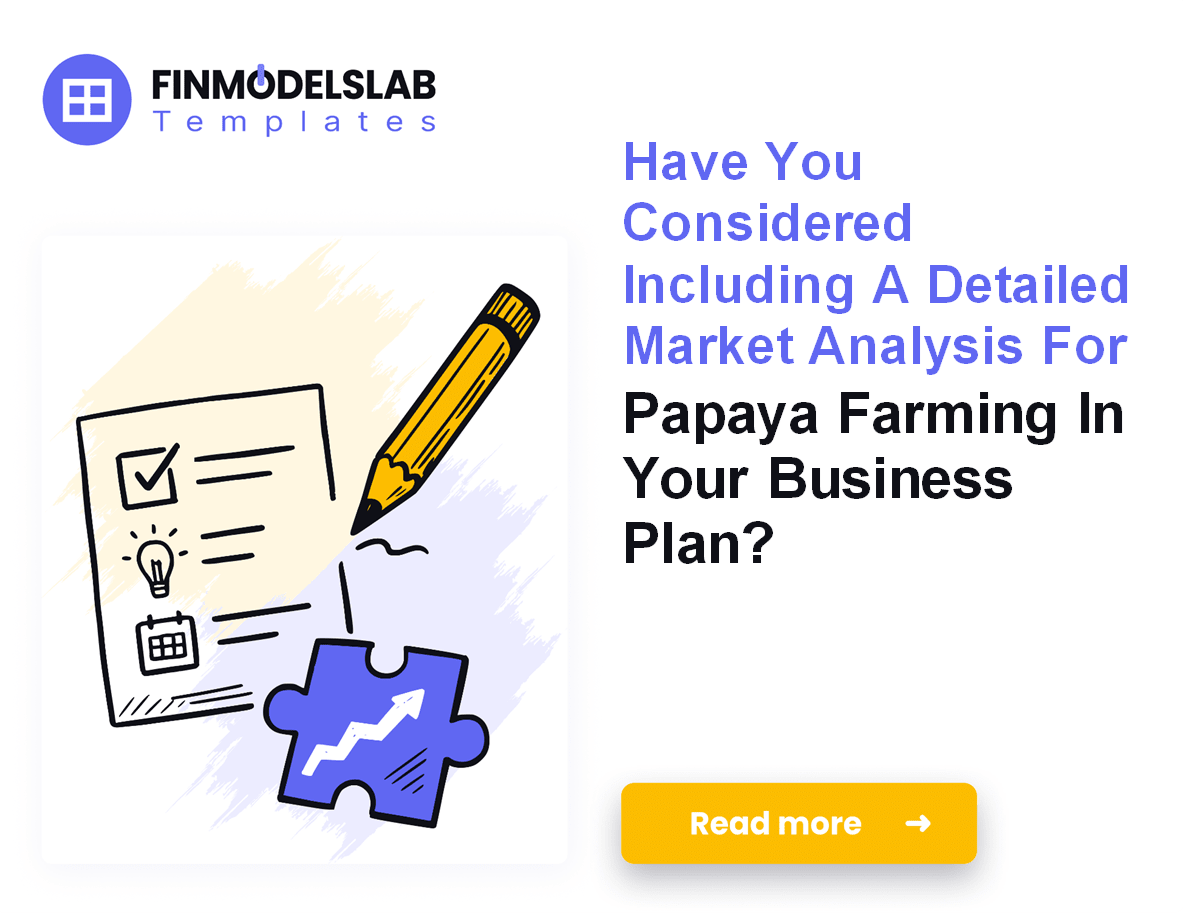 Papaya Farming Business Plan: 7 Steps, $855K CAPEX;