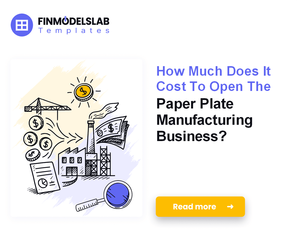 Cost to Start Paper Plate Manufacturing: $12M CAPEX;