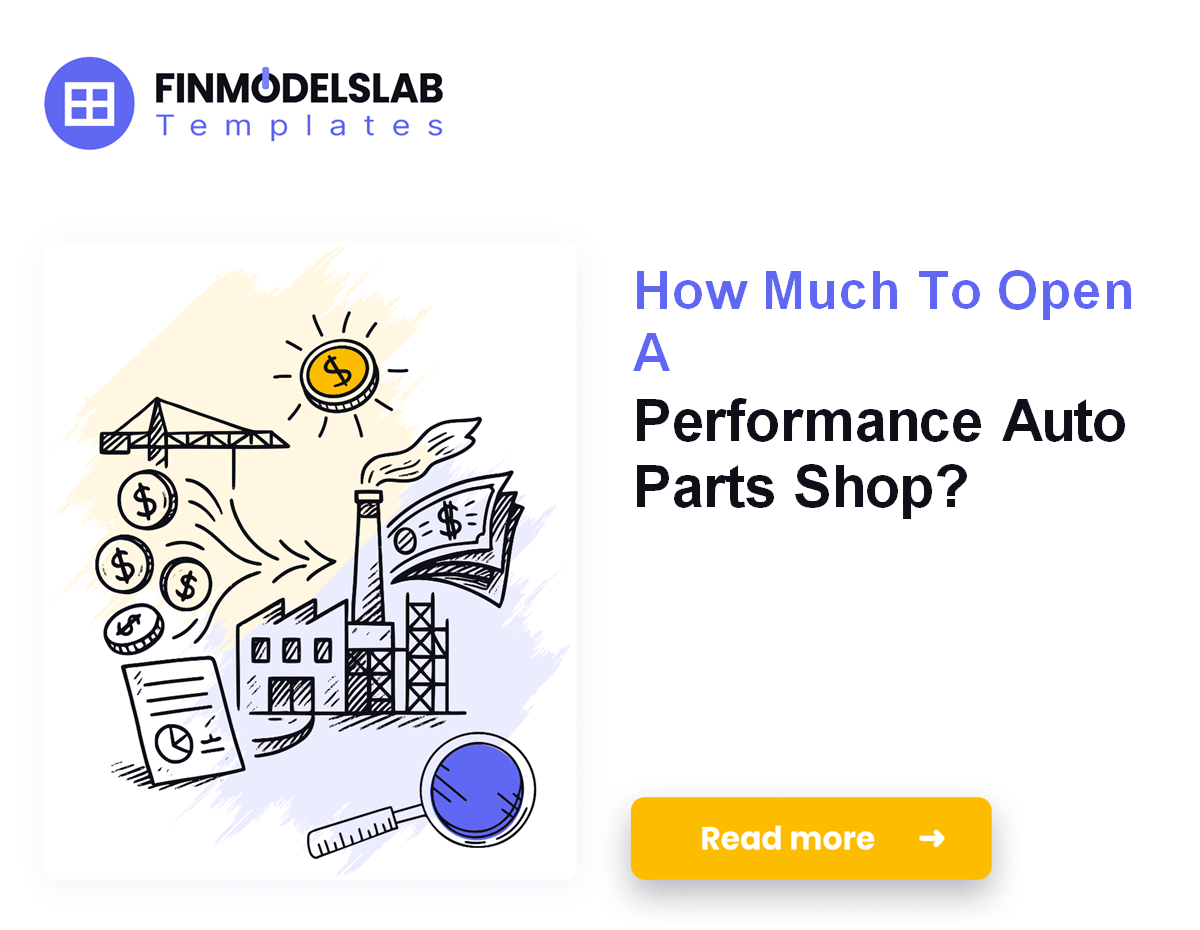 Performance Auto Parts Shop Startup Costs: $300K+