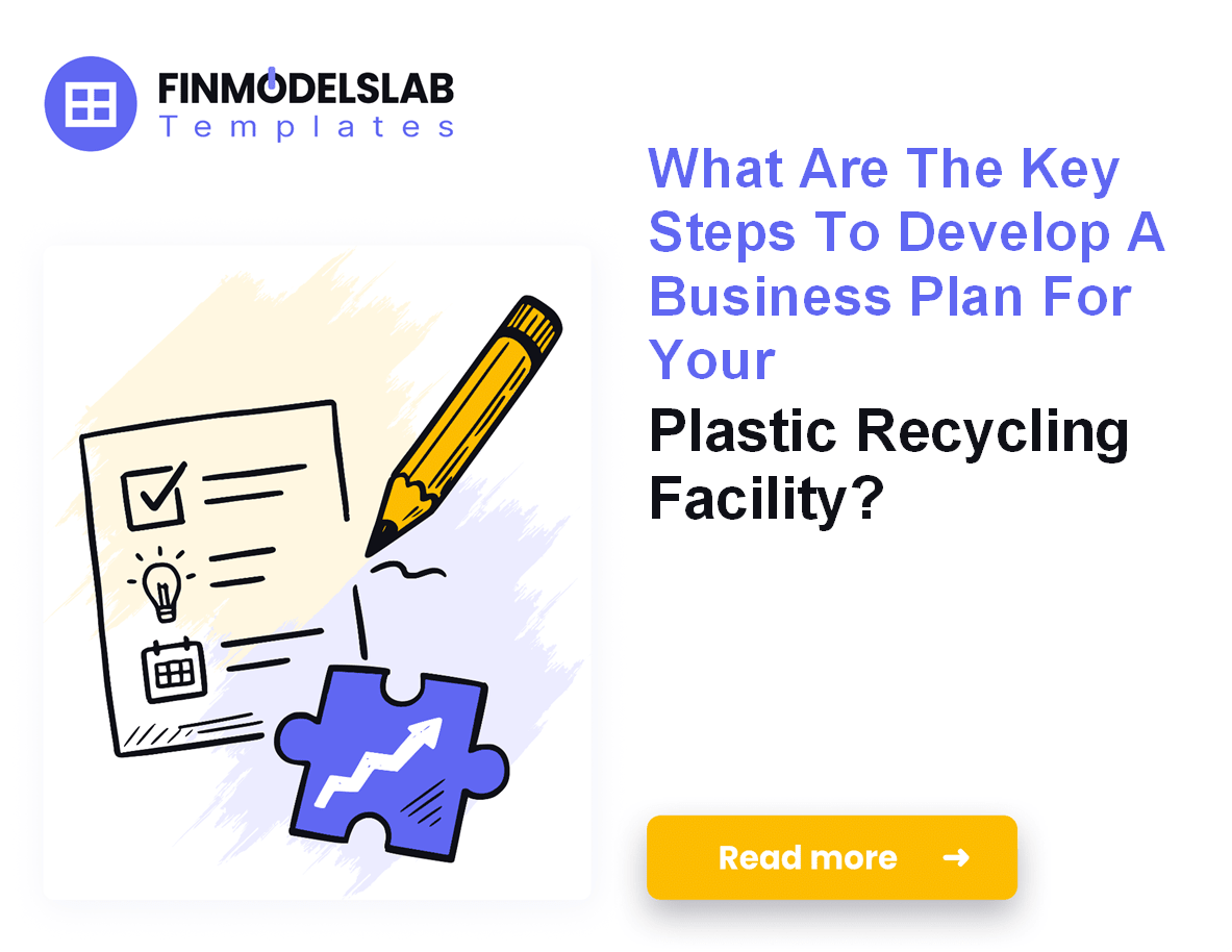 7 Steps to Write a Plastic Recycling Business Plan (5-Year Forecast);