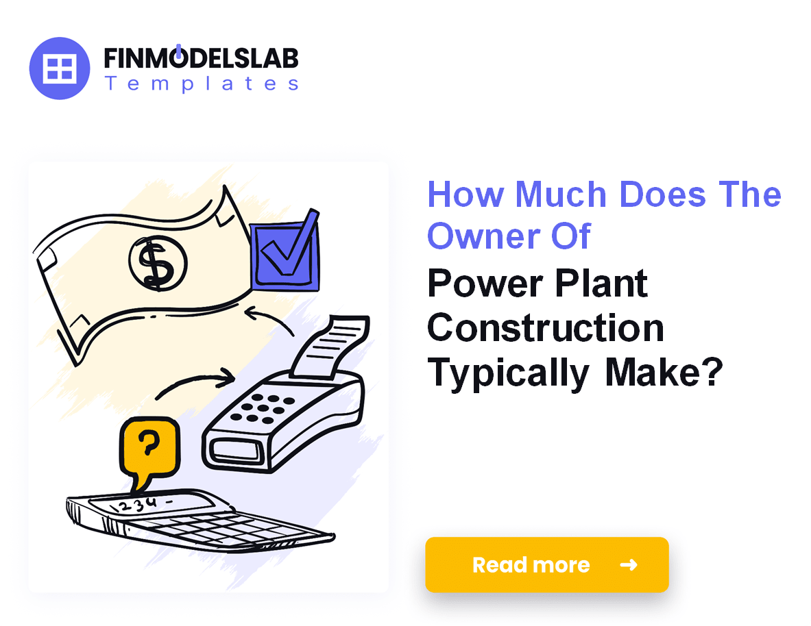 Power Plant Construction Owner Income: $3M to $10M+