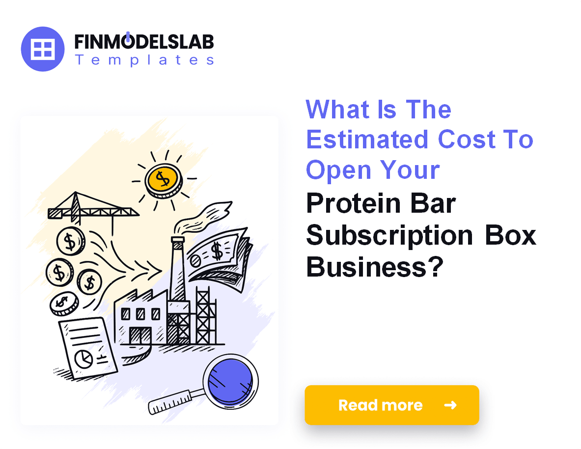 Protein Bar Subscription Box Startup Costs: $405K to Launch;