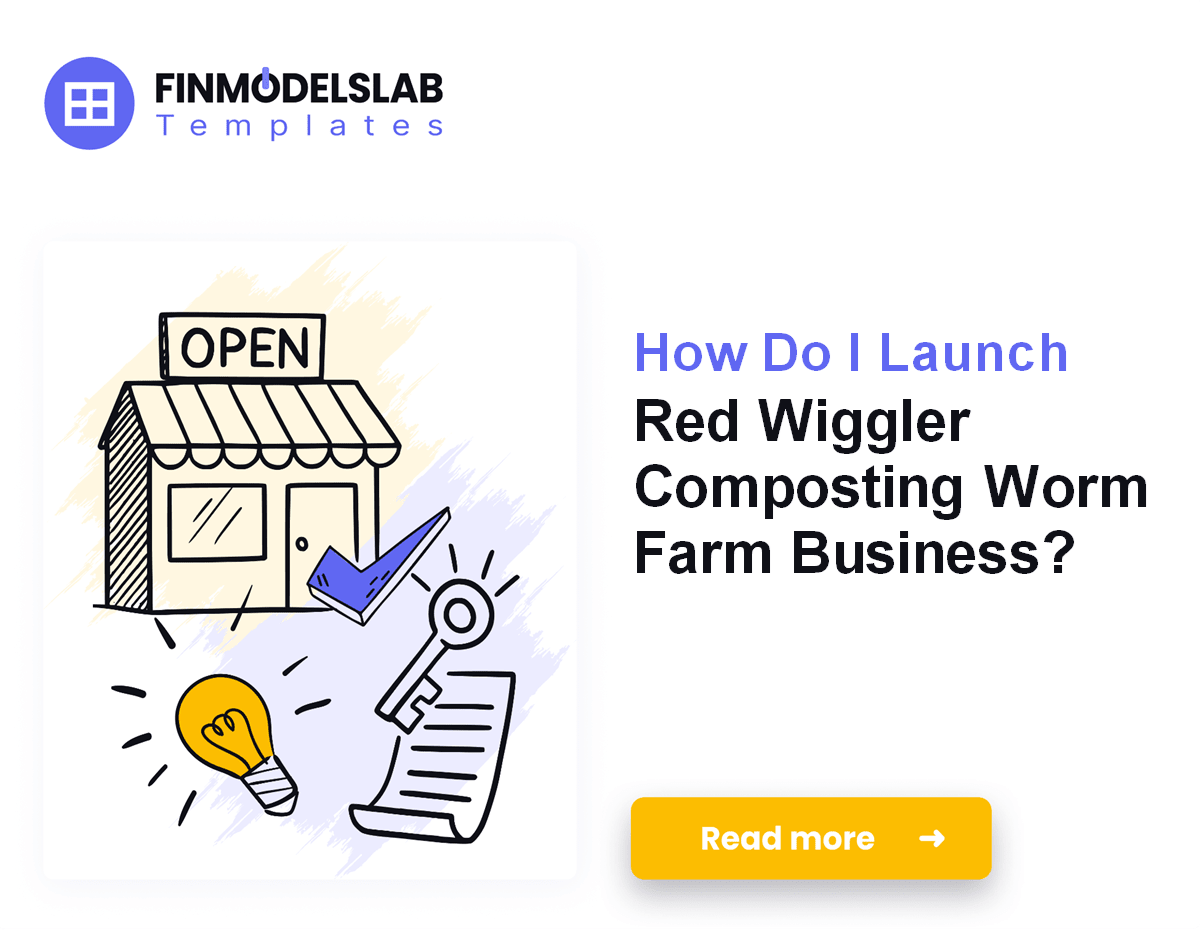 7 Steps to Launch a Red Wiggler Worm Farm: $172k CAPEX