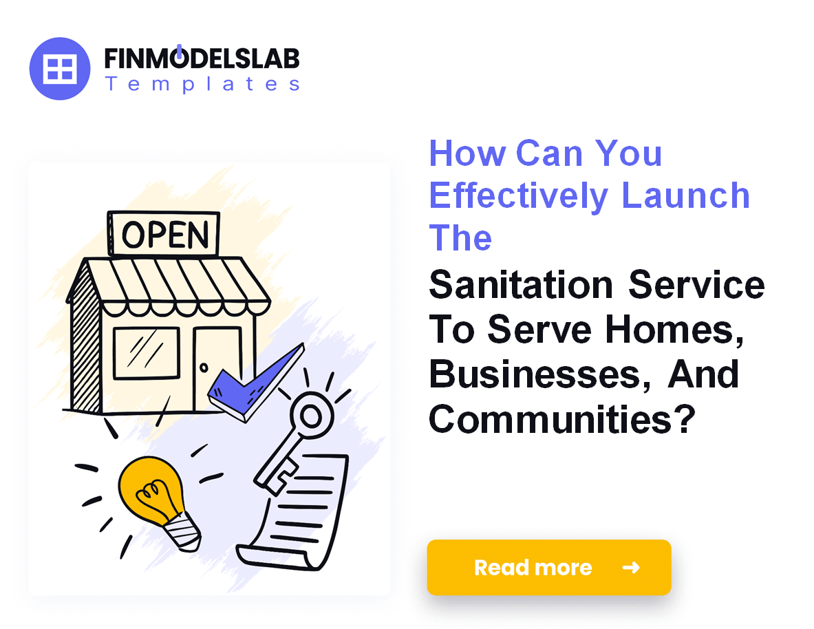 Launch a Sanitation Service: $535K CAPEX, 3-Month Breakeven;