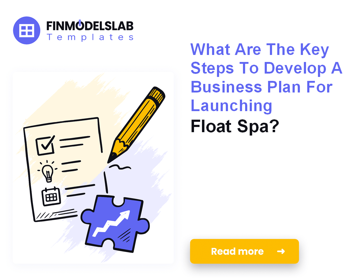 7 Steps to Write a Float Spa Business Plan & 5-Year Forecast;