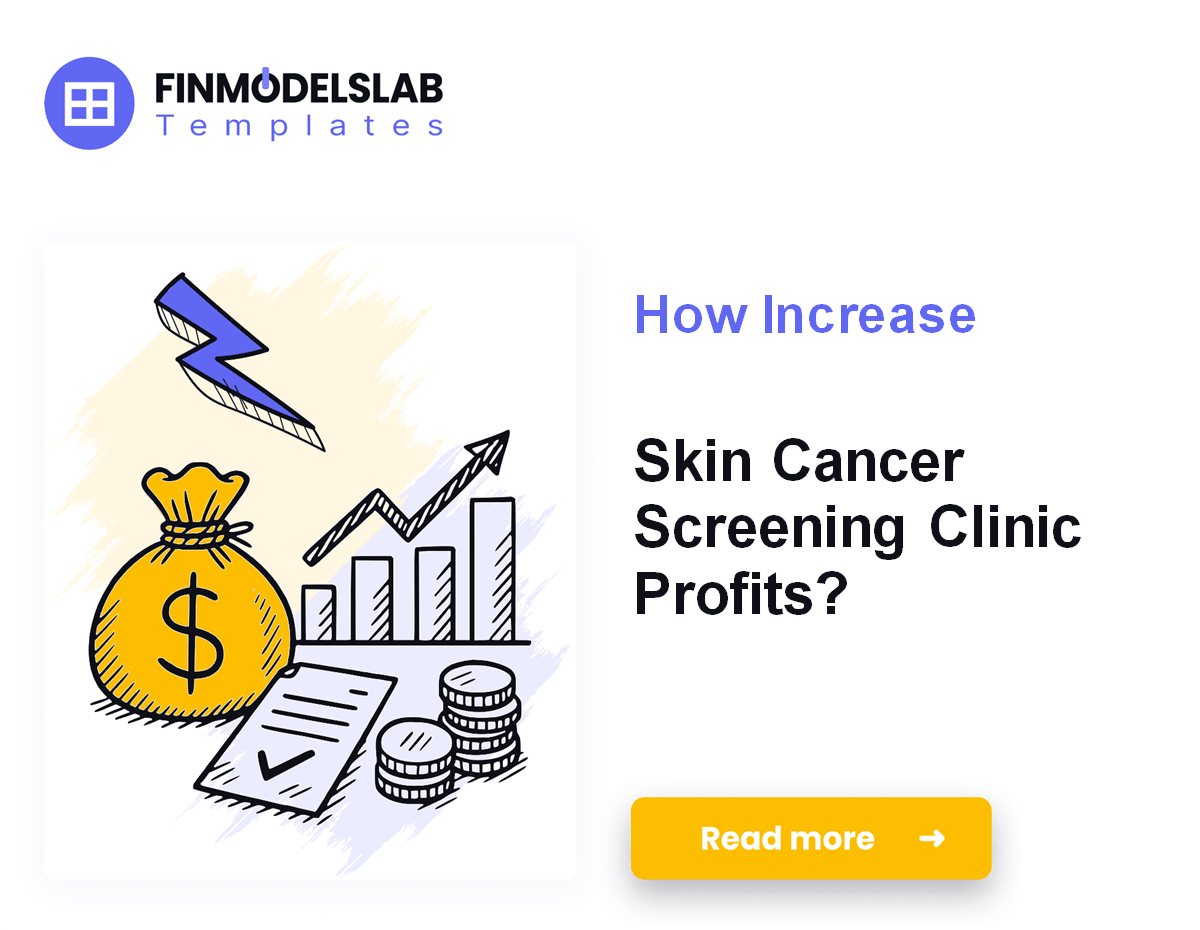 7 Strategies to Boost Skin Cancer Clinic Profit Margins 31%