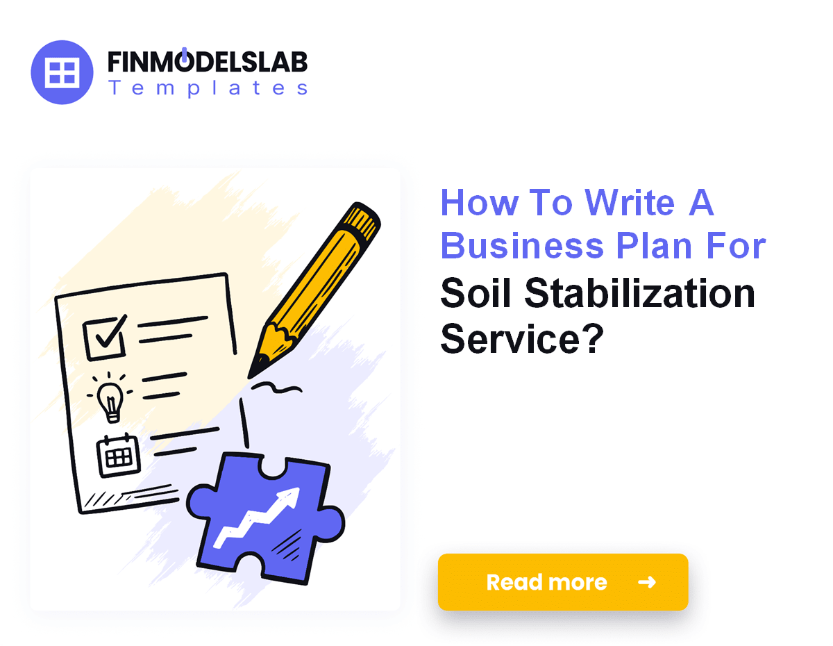 7 Steps to Write a Soil Stabilization Business Plan (5-Year Forecast)